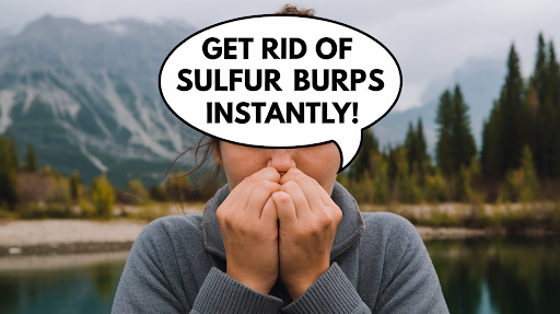 How to Get Rid of Sulfur Burps Instantly: Causes and Fast Fixes - Green ...